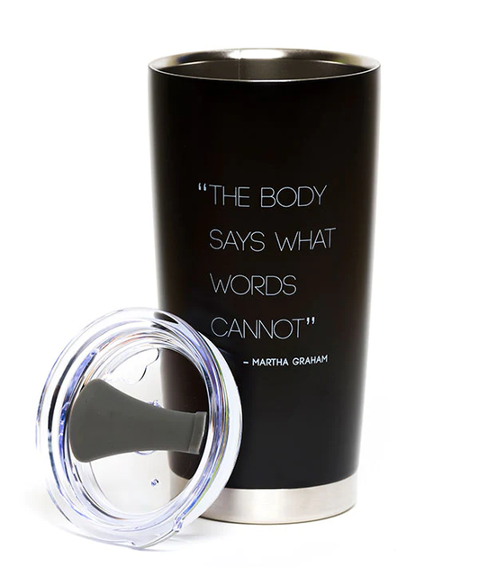 Covet: "The Body Says What Words Cannot" Thermal Tumbler – myDanceShoppe